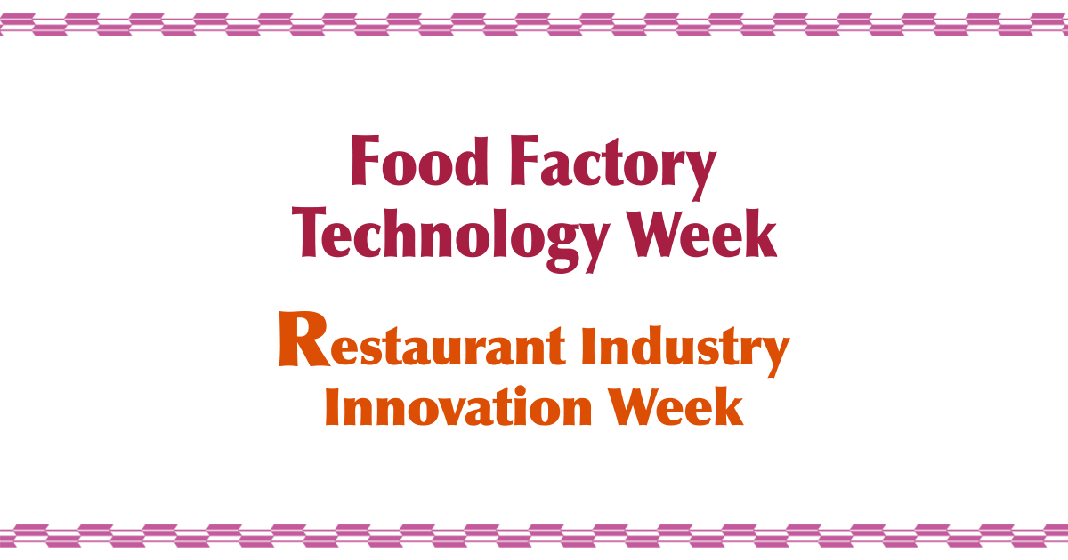 Food Factory Technology Week & Restaurant Industry Innovation Week